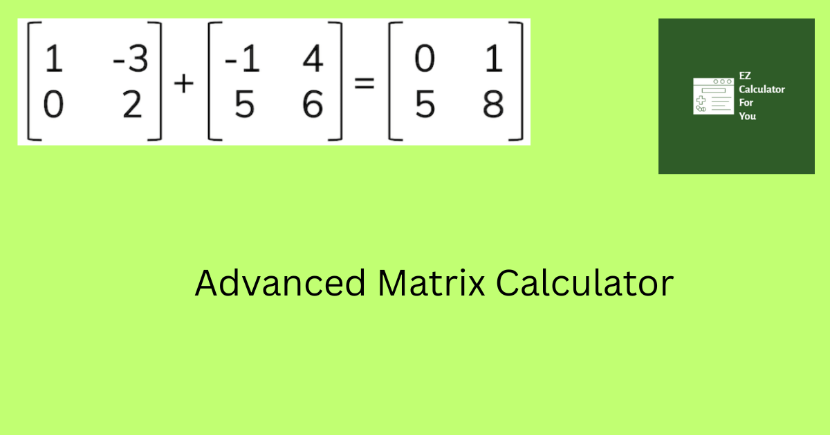 Advanced Matrix Calculator - EZ Calculator For You